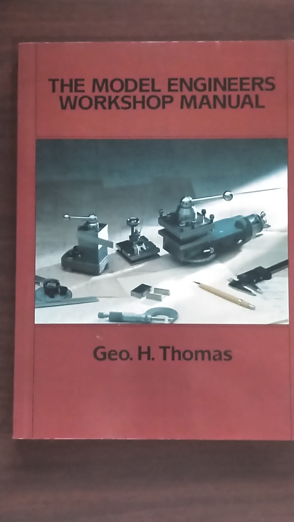 The Model Engineers Workshop Manual (red book) by Geo. H. Thomas ...